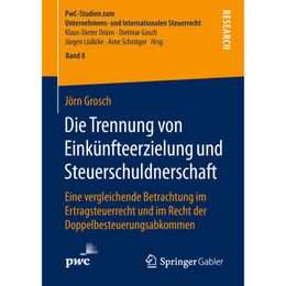 Springer Fachmedien Wiesbaden Die Trennung von Einkünfteerzielung und Steuerschuldnerschaft - Jörn Grosch, Gebunden