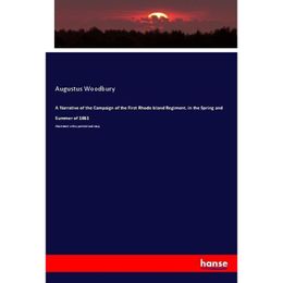 Hansebooks A Narrative of the Campaign of the First Rhode Island Regiment, in the Spring and Summer of 1861 - Augustus Woodbury, Kartoniert (TB)