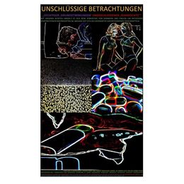UNSCHLÜSSIGE BETRACHTUNGEN "SÜCHTIGER 'GRUNDSTIMMUNGEN' UNERSCHLOSSENER 'SEHNSÜCHTE'" - Beat Shucker, Christine Schast, Marten Bast, Kartoniert (TB)