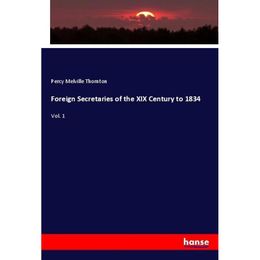 Hansebooks Foreign Secretaries of the XIX Century to 1834 - Percy Melville Thornton, Kartoniert (TB)