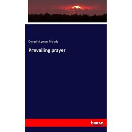 Hansebooks Prevailing prayer - Dwight Lyman Moody, Kartoniert (TB)