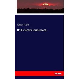 Hansebooks Brill's family recipe book - William H. Brill, Kartoniert (TB)