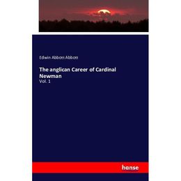 Hansebooks The anglican Career of Cardinal Newman - Edwin A. Abbott, Kartoniert (TB)