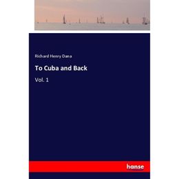 Hansebooks To Cuba and Back - Richard Henry Dana, Kartoniert (TB)