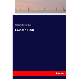 Hansebooks Crooked Trails - Frederic Remington, Kartoniert (TB)
