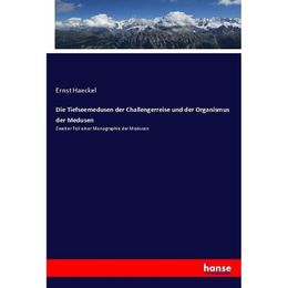 Hansebooks Die Tiefseemedusen der Challengerreise und der Organismus der Medusen - Ernst Haeckel, Kartoniert (TB)