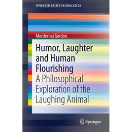 Springer International Publishing SpringerBriefs in Education / Humor, Laughter and Human Flourishing - Mordechai Gordon, Kartoniert (TB)