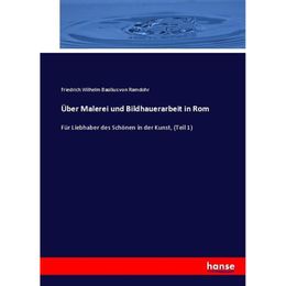 Hansebooks Über Malerei und Bildhauerarbeit in Rom - Friedrich Wilhelm Basilius von Ramdohr, Kartoniert (TB)