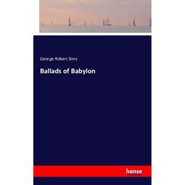 Hansebooks Ballads of Babylon - George Robert Sims, Kartoniert (TB)