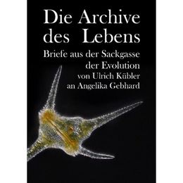tredition Die Archive des Lebens - Ulrich Kübler, Angelika Gebhard, Kartoniert (TB)