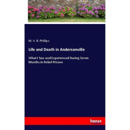 Hansebooks Life and Death in Andersonville - M. V. B. Phillips, Kartoniert (TB)