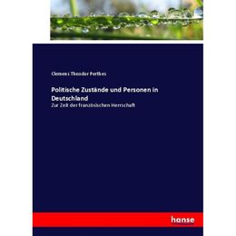 Hansebooks Politische Zustände und Personen in Deutschland - Clemens Theodor Perthes, Kartoniert (TB)