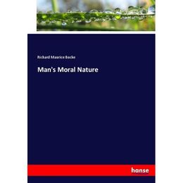 Hansebooks Man's Moral Nature - Richard Maurice Bucke, Kartoniert (TB)