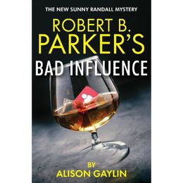 Robert B. Parker's Bad Influence - Alison Gaylin, Kartoniert (TB)