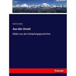 Hansebooks Aus der Urzeit - Karl A. Zittel, Kartoniert (TB)