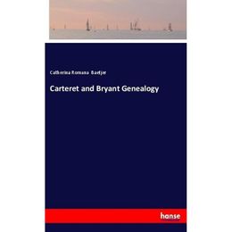 Hansebooks Carteret and Bryant Genealogy - Catherina Romana Baetjer, Kartoniert (TB)