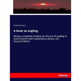 Hansebooks A book on angling; - Francis Francis, Kartoniert (TB)