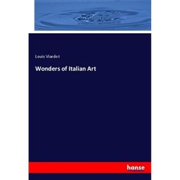 Hansebooks Wonders of Italian Art - Louis Viardot, Kartoniert (TB)