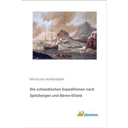 Die schwedischen Expeditionen nach Spitzbergen und Bären-Eiland - Nils-Gustav Nordenskjöld, Kartoniert (TB)