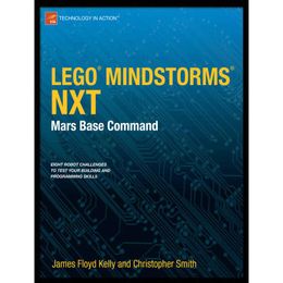 LEGO MINDSTORMS NXT: Mars Base Command - James Floyd Kelly, Christopher Smith, Kartoniert (TB)