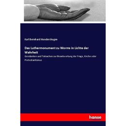 Hansebooks Das Luthermonument zu Worms in Lichte der Wahrheit - Karl Bernhard Hundershagen, Kartoniert (TB)
