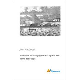 Narrative of A Voyage to Patagonia and Terra del Fuego - John MacDouall, Kartoniert (TB)