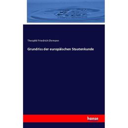 Hansebooks Grundriss der europäischen Staatenkunde - Theophil Friedrich Ehrmann, Kartoniert (TB)