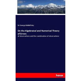 Hansebooks On the Algebraical and Numerical Theory of Errors - Sir George Biddell Airy, Kartoniert (TB)