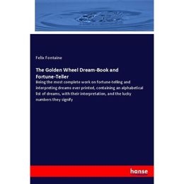 Hansebooks The Golden Wheel Dream-Book and Fortune-Teller - Felix Fontaine, Kartoniert (TB)