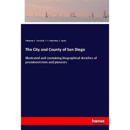 Hansebooks The City and County of San Diego - Theodore S. Van Dyke, T. T. Leberthon, A. Taylor, Kartoniert (TB)