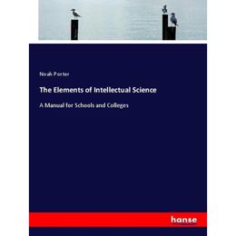 Hansebooks The Elements of Intellectual Science - Noah Porter, Kartoniert (TB)