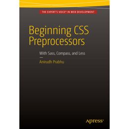 Beginning CSS Preprocessors - Anirudh Prabhu, Kartoniert (TB)