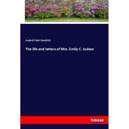 Hansebooks The life and letters of Mrs. Emily C. Judson - Asahel Clark Kendrick, Kartoniert (TB)