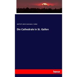 Hansebooks Die Cathedrale in St. Gallen - Adolf Fah, Moritz Kreutzmann, C Umiker, Kartoniert (TB)