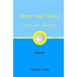 Strive and Thrive: Secrets of a Life Divine - Marlene Helm, Kartoniert (TB)
