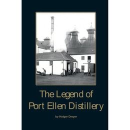 The Legend of Port Ellen Distillery - Holger Dreyer, Gebunden