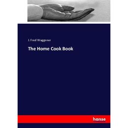 Hansebooks The Home Cook Book - J. Fred Waggoner, Kartoniert (TB)