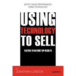 Using Technology to Sell - Jonathan London, Martin Lucas, Kartoniert (TB)