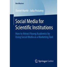 Springer Fachmedien Wiesbaden BestMasters / Social Media for Scientific Institutions - Daniel Hurrle, Julia Postatny, Kartoniert (TB)