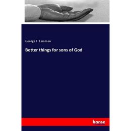 Hansebooks Better things for sons of God - George T. Lemmon, Kartoniert (TB)