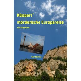 Küppers mörderische Europareise - Gerd Baltes, Kartoniert (TB)