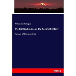Hansebooks The Roman Empire of the Second Century - William Wolfe Capes, Kartoniert (TB)