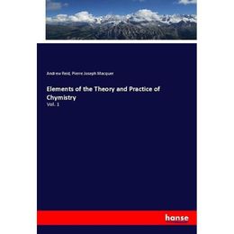 Hansebooks Elements of the Theory and Practice of Chymistry - Andrew Reid, Pierre Joseph Macquer, Kartoniert (TB)