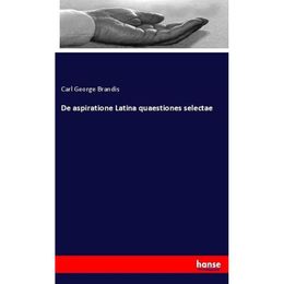 Hansebooks De aspiratione Latina quaestiones selectae - Carl George Brandis, Kartoniert (TB)