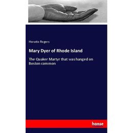 Hansebooks Mary Dyer of Rhode Island - Horatio Rogers, Kartoniert (TB)