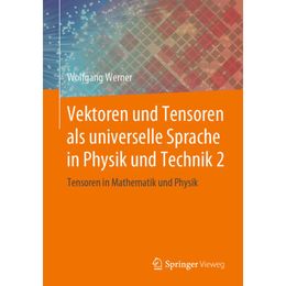 Vektoren und Tensoren als universelle Sprache in Physik und Technik.Bd.2 - Wolfgang Werner, Kartoniert (TB)