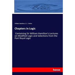 Hansebooks Chapters in Logic - William Hamilton, S. S. Nelles, Kartoniert (TB)
