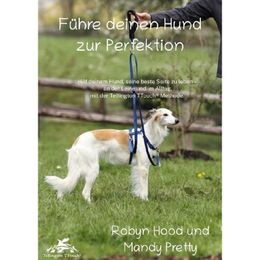 tredition Führe deinen Hund zur Perfektion - Robyn Hood, Mandy Pretty, Kartoniert (TB)