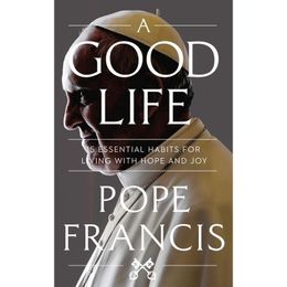 A Good Life - Pope Francis, Gebunden