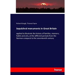 Hansebooks Sepulchral monuments in Great Britain - Richard Gough, Thomas Payne, Kartoniert (TB)
